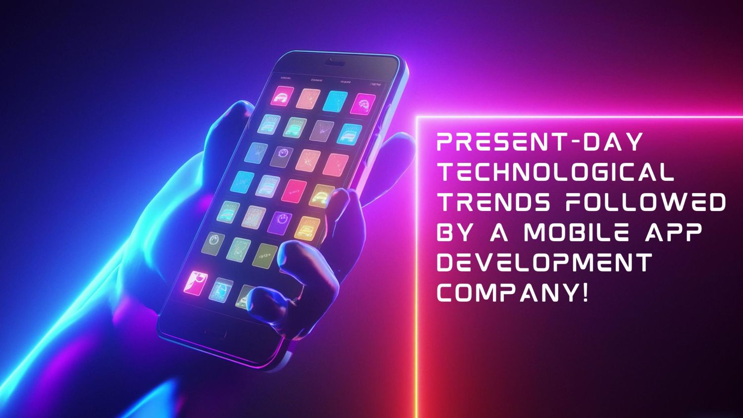 Present Day Technological Trends Followed By A Top Mobile App